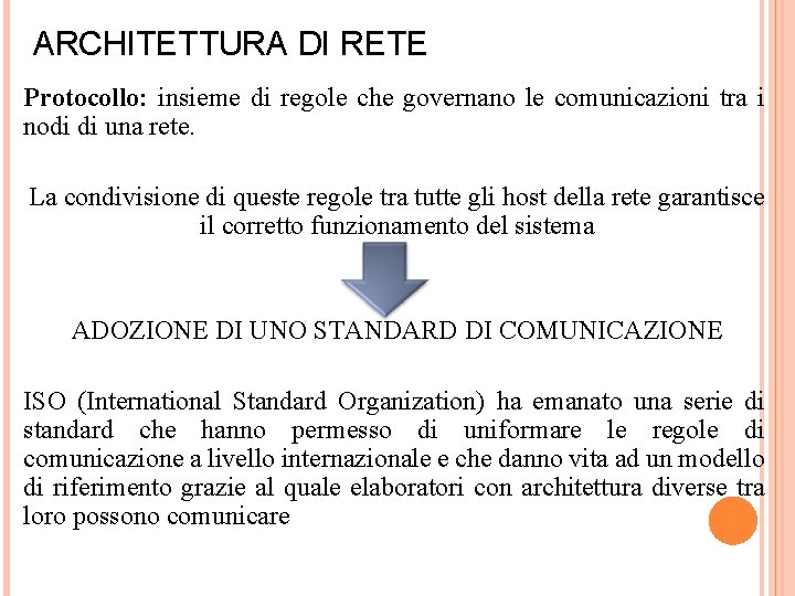 ARCHITETTURA DI RETE Protocollo insieme di regole che