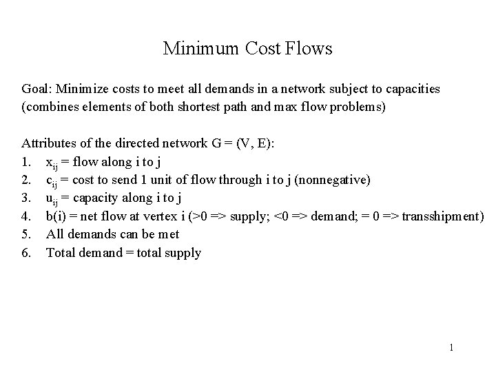 Minimum Cost Flows Goal Minimize costs to meet