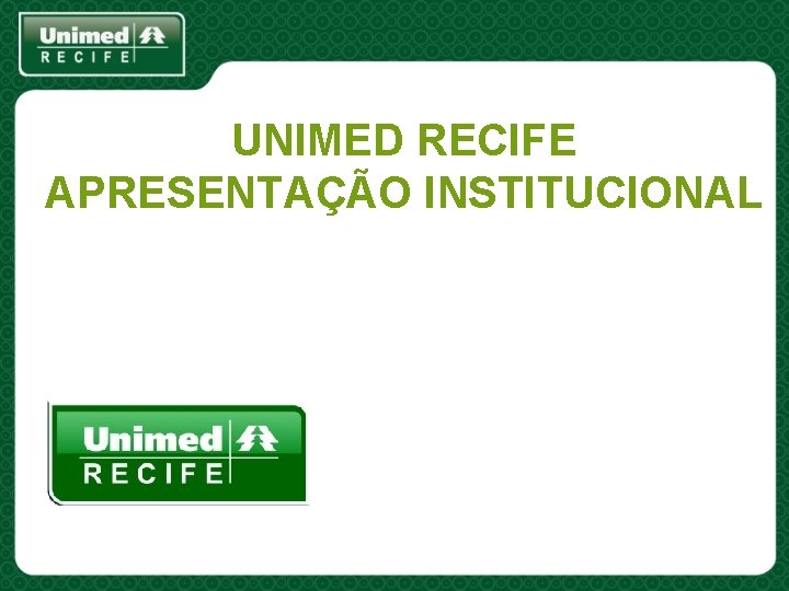 UNIMED RECIFE APRESENTAO INSTITUCIONAL O que a Unimed