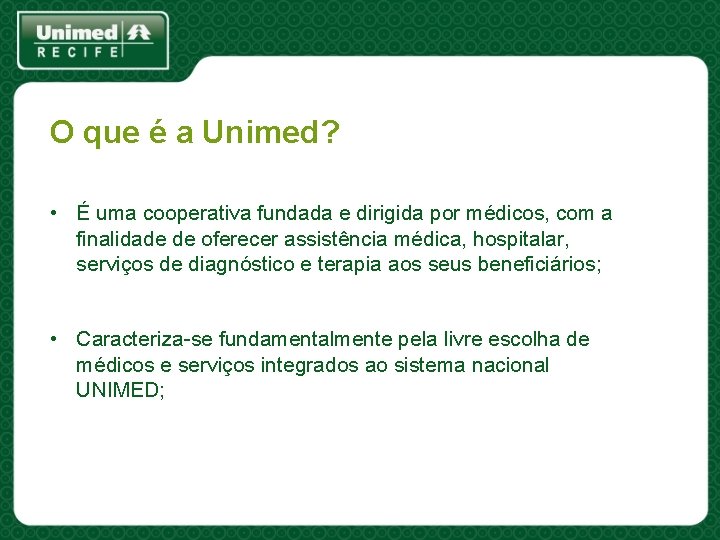 UNIMED RECIFE APRESENTAO INSTITUCIONAL O que a Unimed