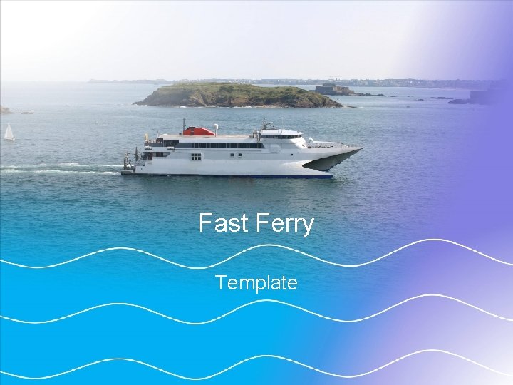 Fast Ferry Template Slide Title to go here
