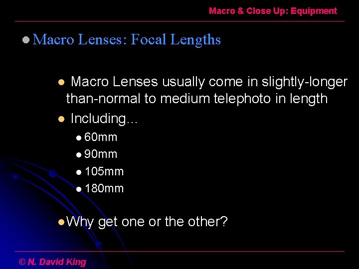 MACRO CLOSEUP PHOTOGRAPHY Presented by N David King