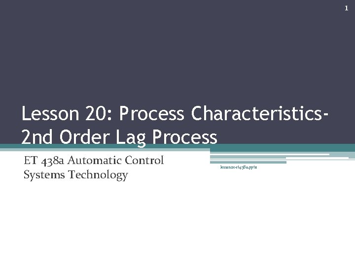 1 Lesson 20 Process Characteristics 2 nd Order