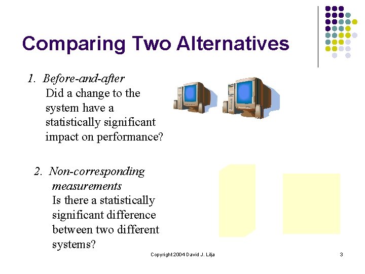 Comparing Two Alternatives Use confidence intervals for l