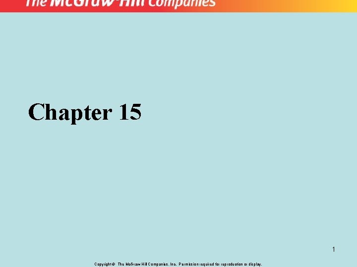 Chapter 15 1 Copyright The Mc GrawHill Companies