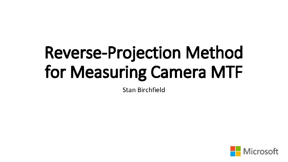 ReverseProjection Method for Measuring Camera MTF Stan Birchfield