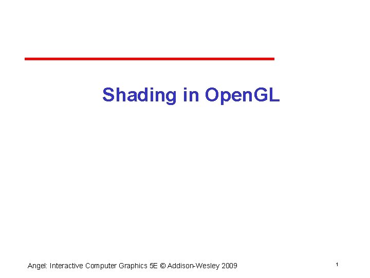 Shading in Open GL Angel Interactive Computer Graphics