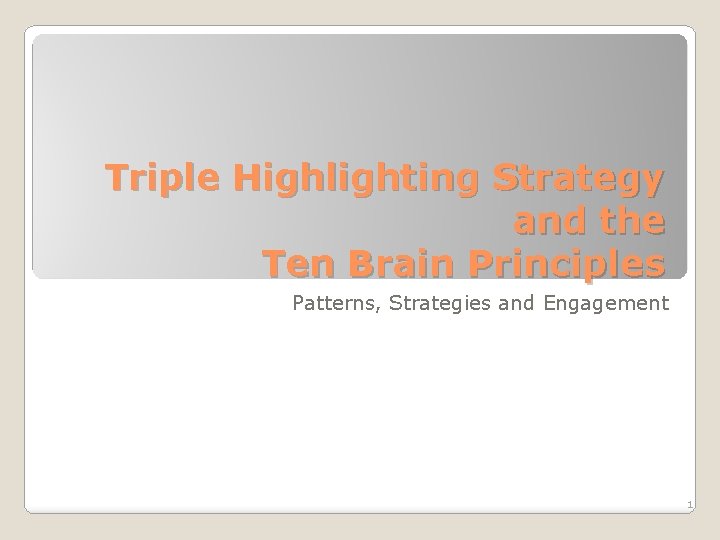 Triple Highlighting Strategy and the Ten Brain Principles