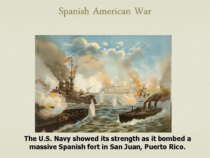 Spanish American War The U S Navy showed
