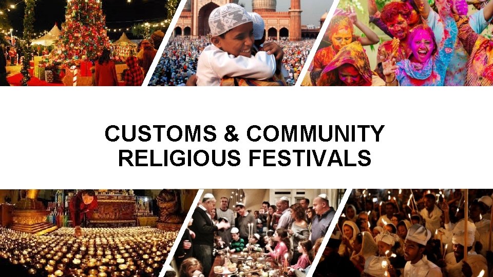 CUSTOMS COMMUNITY RELIGIOUS FESTIVALS TODAYS LEARNING INTENTIONS q