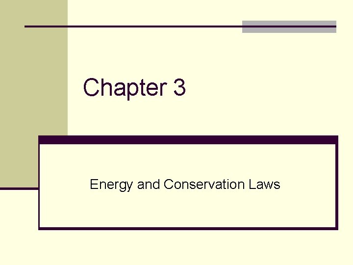 Chapter 3 Energy and Conservation Laws Conservation laws