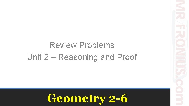 Review Problems Unit 2 Reasoning and Proof Geometry