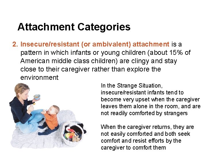 Overview The CaregiverChild Attachment Relationship Attachment Theory ...