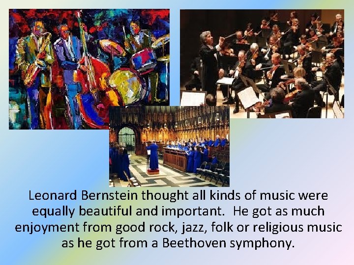 Leonard Bernstein was born in Lawrence Massachusetts in