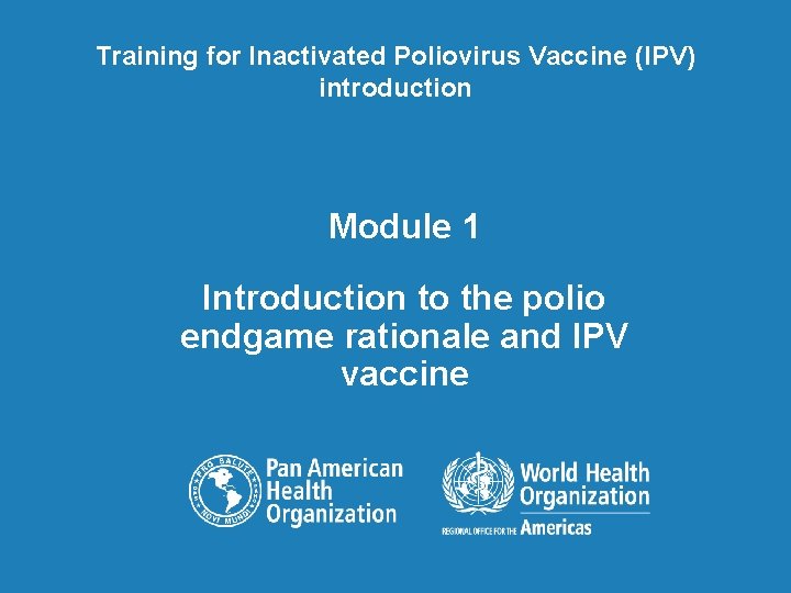 Training for Inactivated Poliovirus Vaccine IPV introduction Module