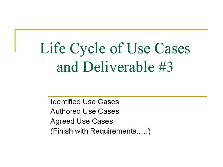 Life Cycle of Use Cases and Deliverable 3