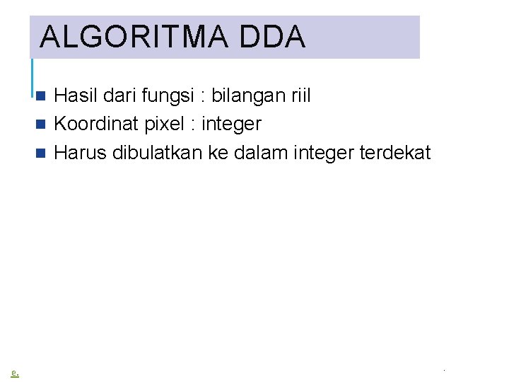 COMPUTER GRAPHIC Output Primitif dan Algoritma Garis e
