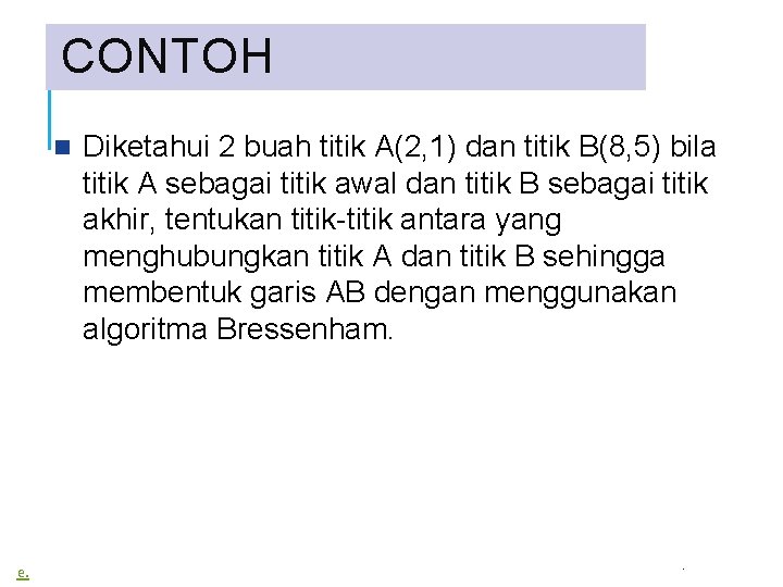 COMPUTER GRAPHIC Output Primitif dan Algoritma Garis e