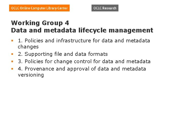 Working Group 4 Data and metadata lifecycle management