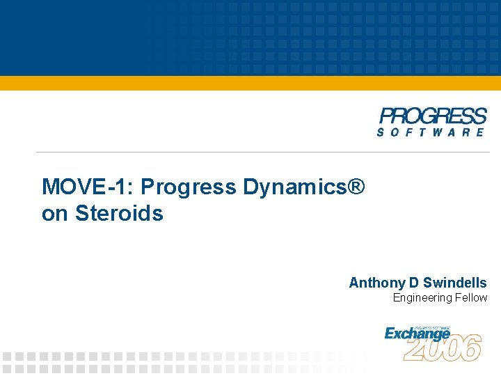 MOVE1 Progress Dynamics on Steroids Anthony D Swindells