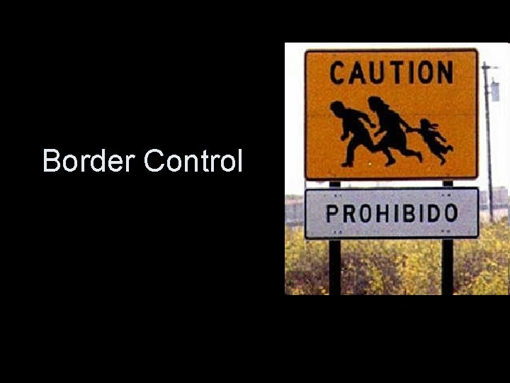 Border Control Border Control Why Border Control Before