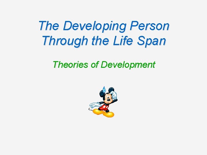 The Developing Person Through the Life Span Theories