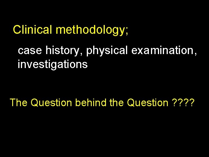 Clinical methodology case history physical examination investigations The