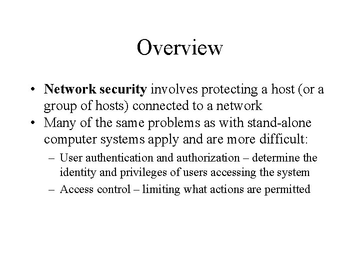 Overview Network security involves protecting a host or