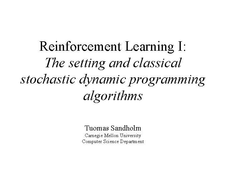 Reinforcement Learning I The setting and classical stochastic