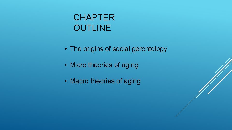 THEORIES OF AGING CHAPTER OUTLINE The origins of