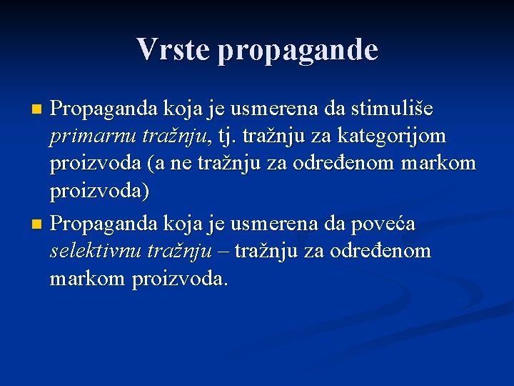 Vrste propagande Propaganda koja je usmerena da stimulie