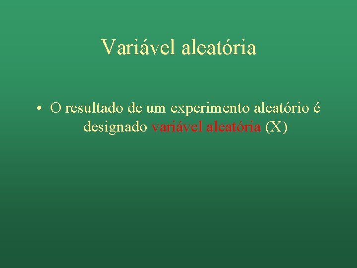 Experimento Aleatrio Experimento aleatrio um procedimento cujo resultado