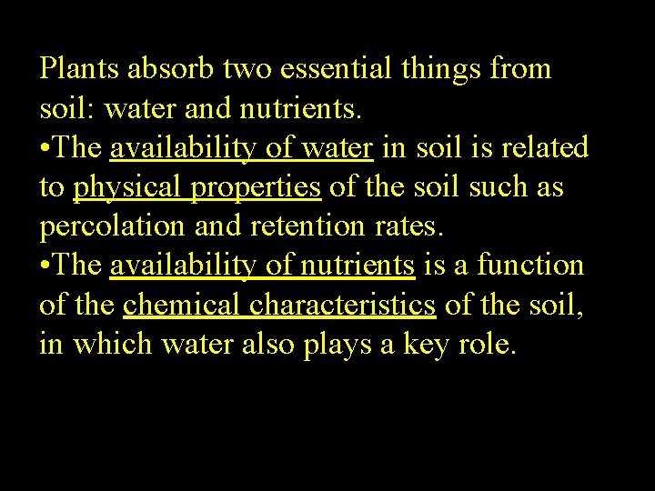 Plants absorb two essential things from soil water