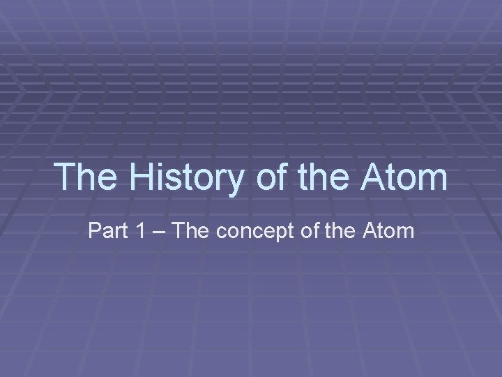 The History of the Atom Part 1 The