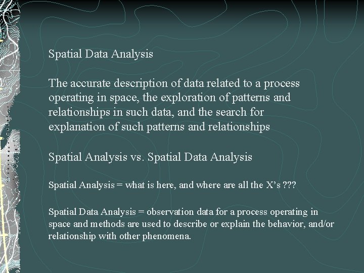 Spatial Data Analysis The accurate description of data