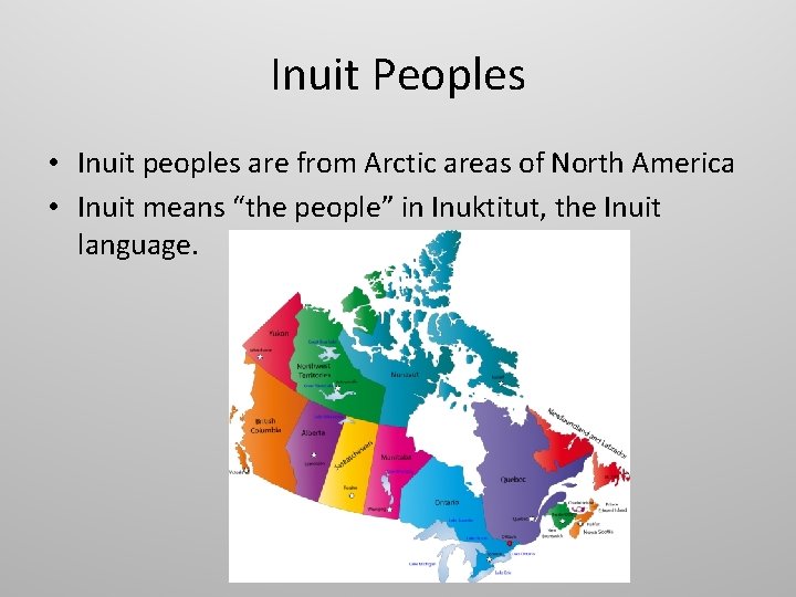 Inuit Peoples Inuit peoples are from Arctic areas