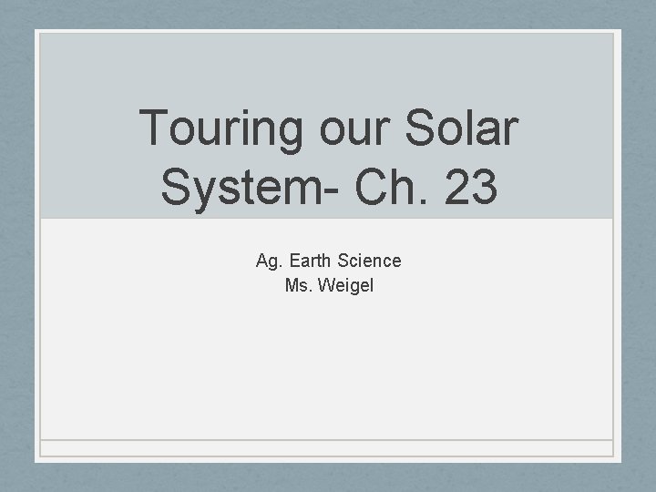 Touring our Solar System Ch 23 Ag Earth