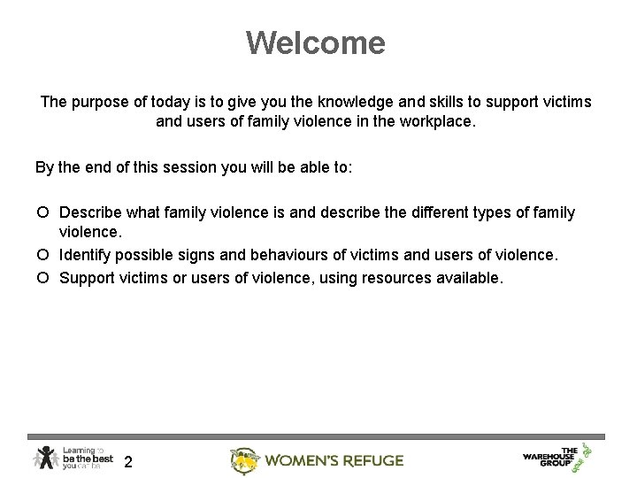 Welcome The purpose of today is to give