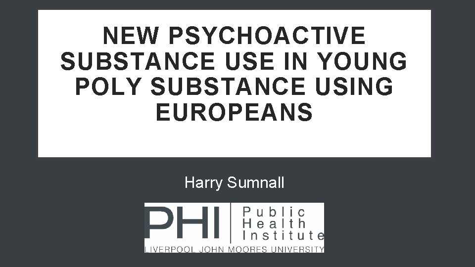 NEW PSYCHOACTIVE SUBSTANCE USE IN YOUNG POLY SUBSTANCE