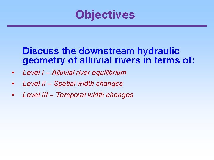 DOWNSTREAM HYDRAULIC GEOMETRY of ALLUVIAL RIVERS Pierre Y
