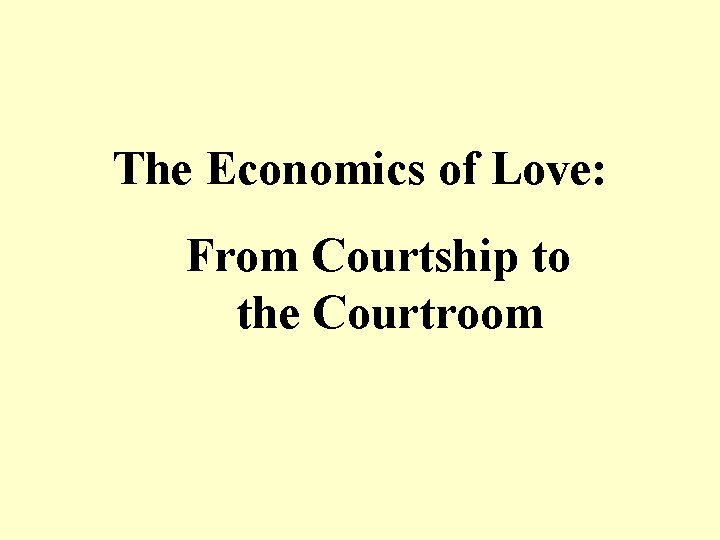 The Economics of Love From Courtship to the