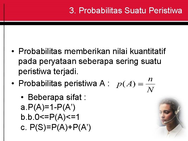 1 Definisi Probabilitas atau peluang Merupakan ukuran numeric
