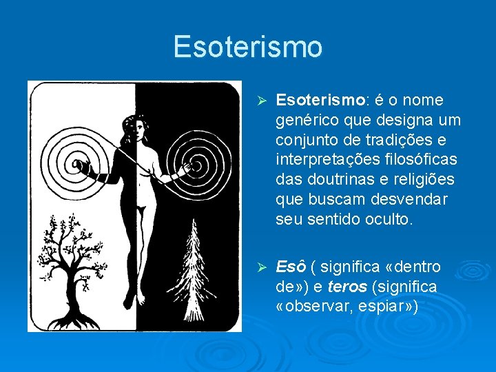 Esoterismo Esoterismo o nome genrico que designa um