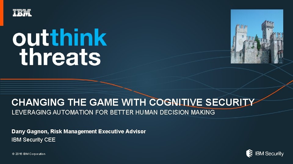 CHANGING THE GAME WITH COGNITIVE SECURITY LEVERAGING AUTOMATION