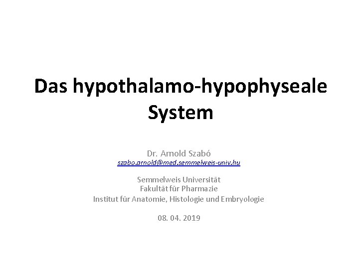 Das hypothalamohypophyseale System Dr Arnold Szab szabo arnoldmed