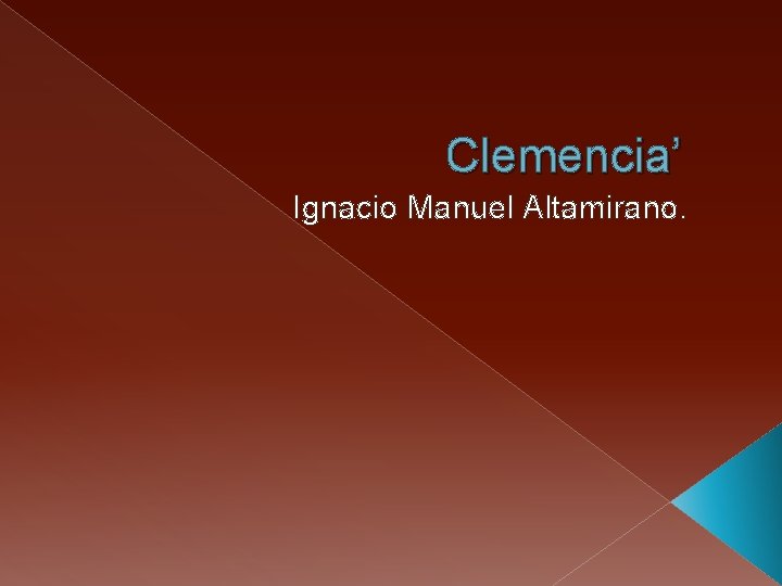 Clemencia Ignacio Manuel Altamirano Clemencia Ignacio Manuel Altamirano