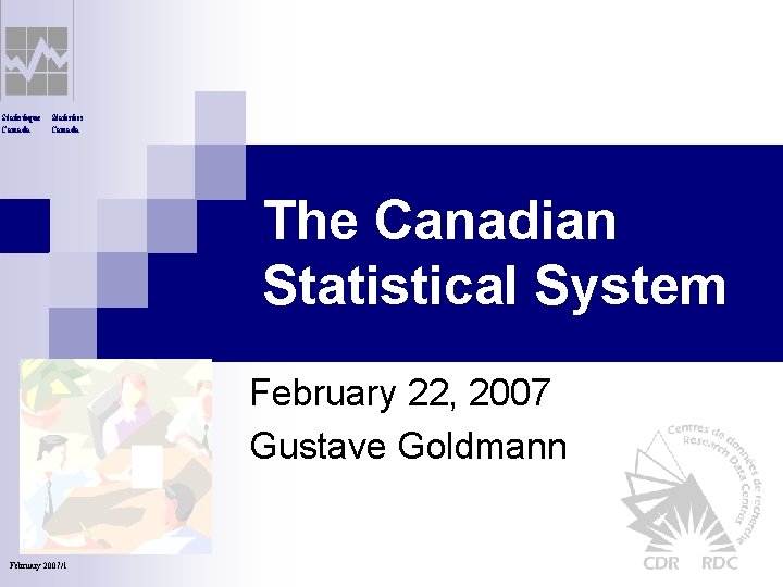 Statistique Canada Statistics Canada The Canadian Statistical System