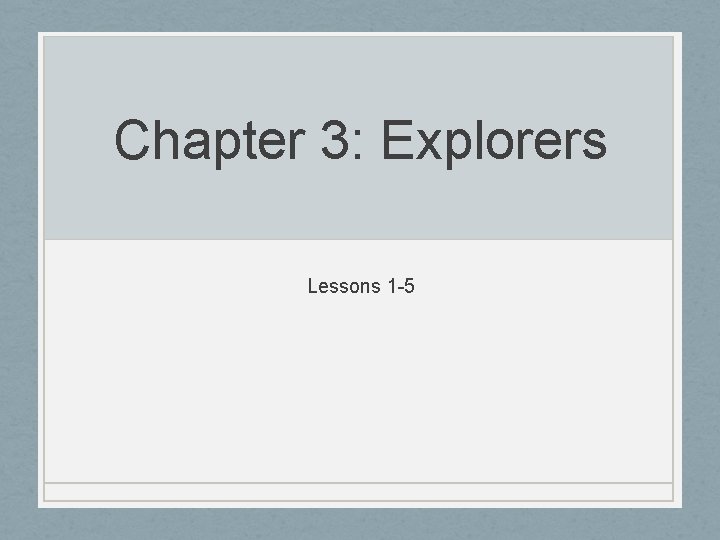Chapter 3 Explorers Lessons 1 5 The World