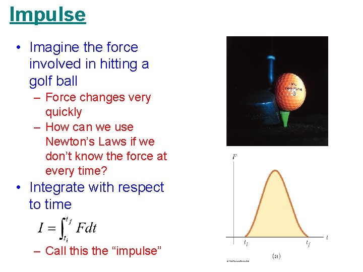 Impulse Imagine the force involved in hitting a