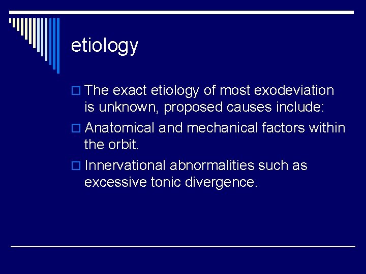 exodeviations An exodeviation is a divergent strabismus that